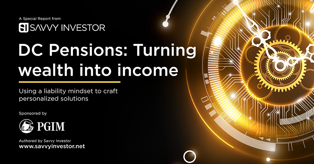 DC Pensions: Turning wealth into income (Special Report, 2022) | Savvy ...