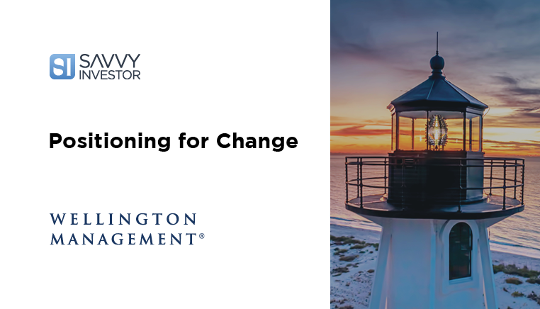 Positioning For Change: Traversing a New Macro Landscape | Savvy Investor