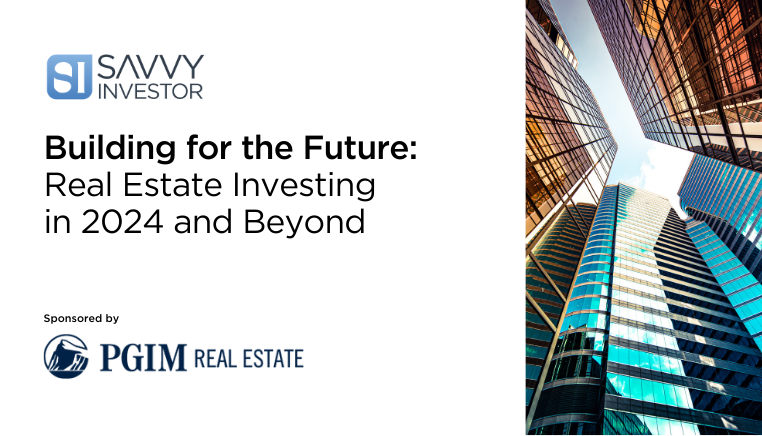Building for the Future: Real Estate Investing in 2024 and Beyond ...