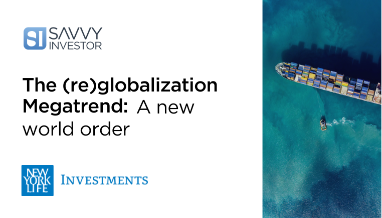 The (re)globalization Megatrend: A new world order | Savvy Investor